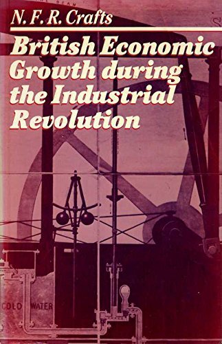 British Economic Growth During the Industrial Revolution by Nicholas ...