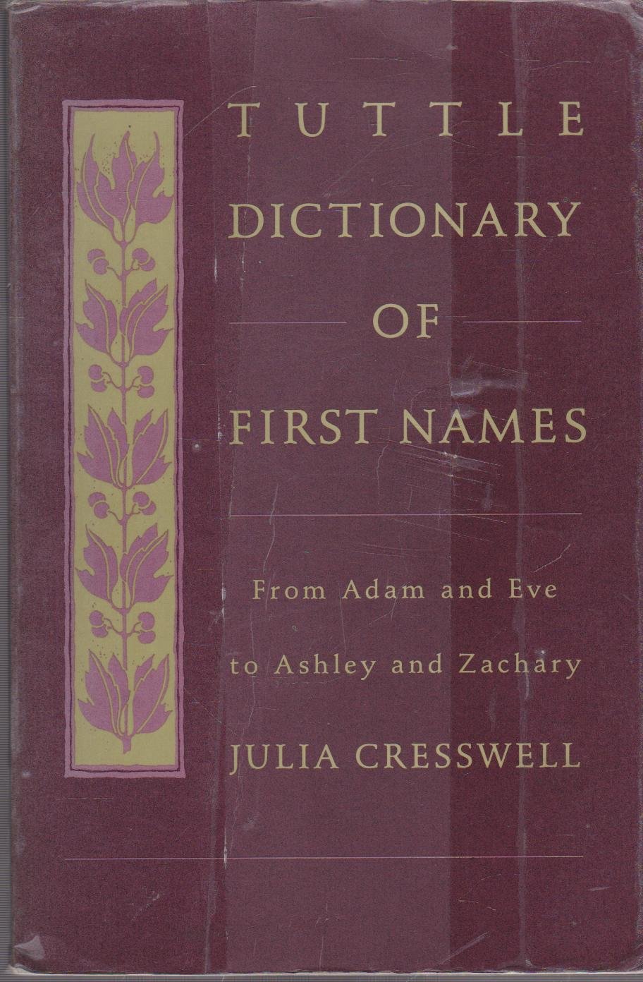 Tuttle Dictionary of First Names: From Adam and Eve to Ashley and ...
