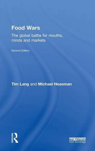 Food Wars: The Global Battle for Mouths, Minds and Markets by Tim Lang ...