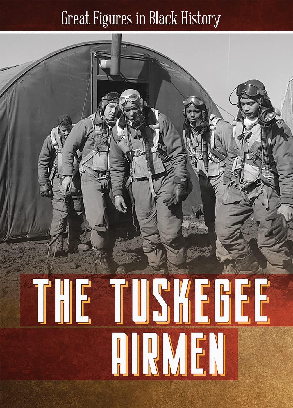 The Tuskegee Airmen (Great Figures in Black History) by Theia Lake ...