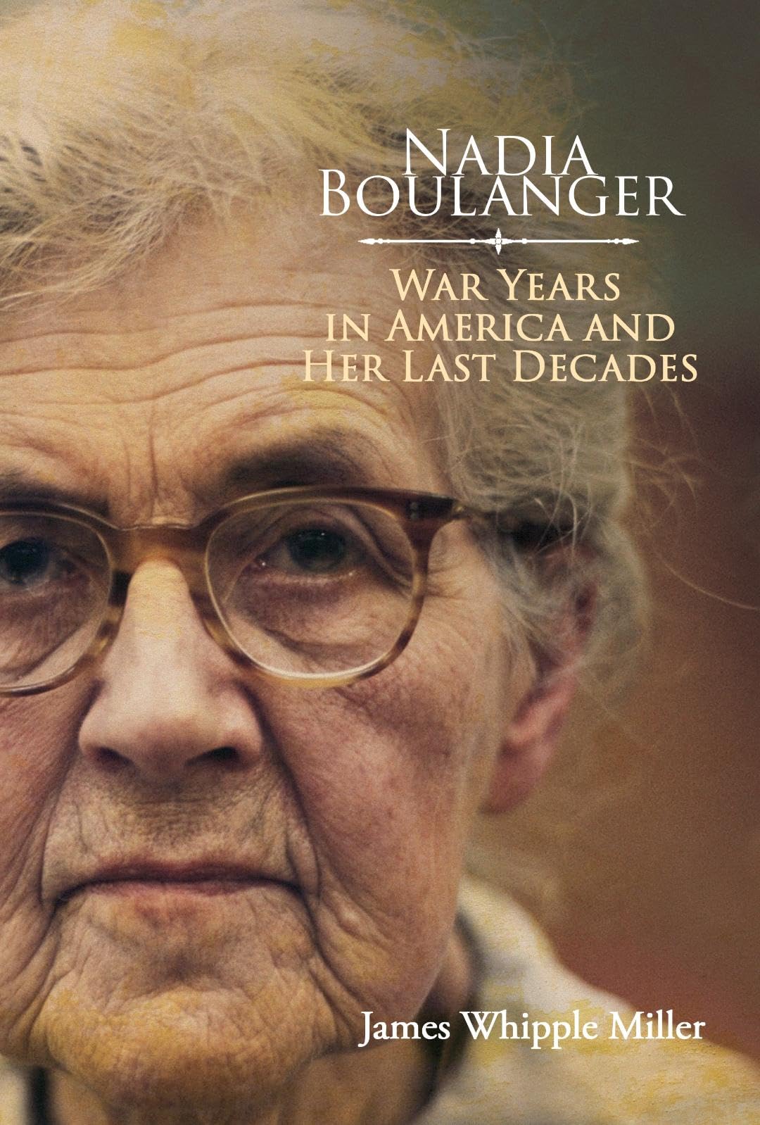 Nadia Boulanger: War Years in America and Her Last Decades by James ...