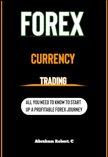 Forex Currency Trading: All you need to know to start up a profitable ...