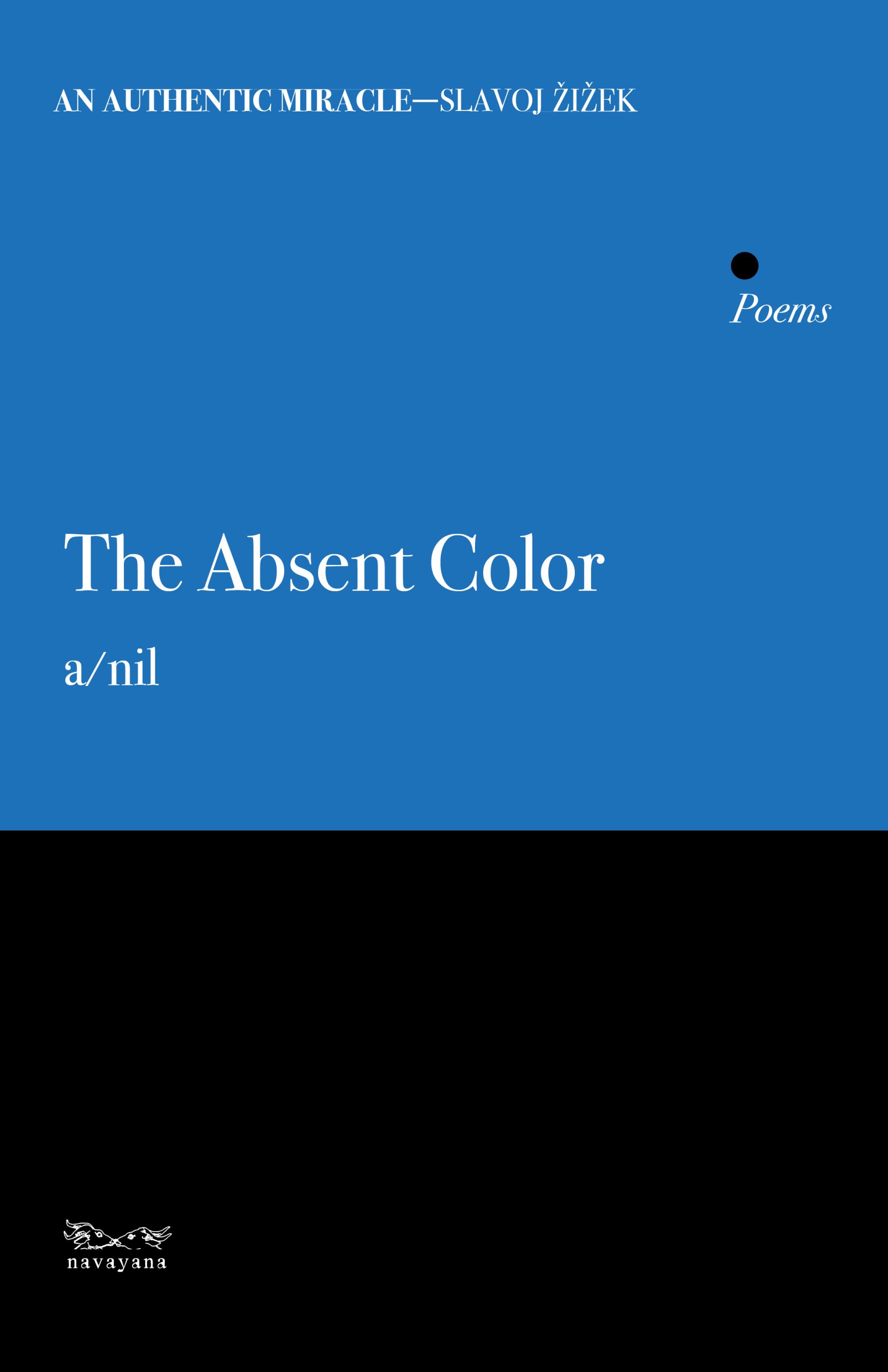 The Absent Color: Poems by a/nil | Goodreads