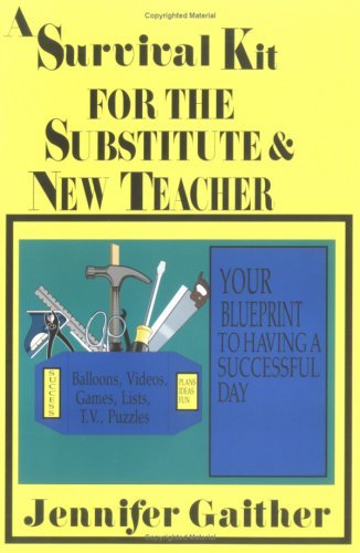 A Survival Kit for the Substitute & New Teacher: Your Blueprint to ...