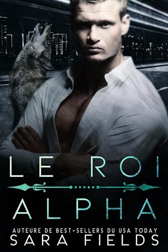 Le Roi Alpha (Les Rois-Loups) by Sara Fields | Goodreads