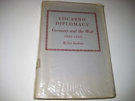 Locarno Diplomacy: Germany and the West, 1925-1929 by Jon S. Jacobson ...