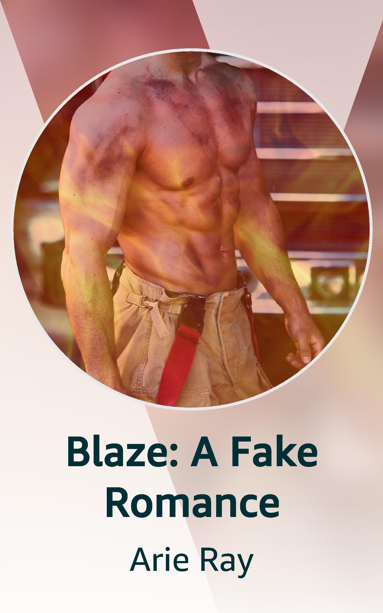 Blaze: A Fake Romance by Arie Ray | Goodreads