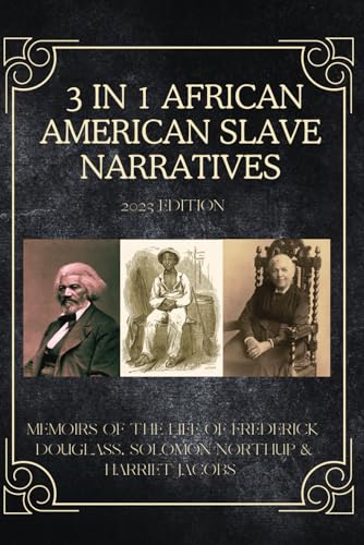 3 IN 1 AFRICAN AMERICAN SLAVE NARRATIVES: MEMOIRS OF THE LIFE OF ...