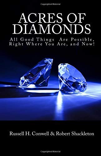 Acres of Diamonds: All Good Things Are Possible, Right Where You Are ...