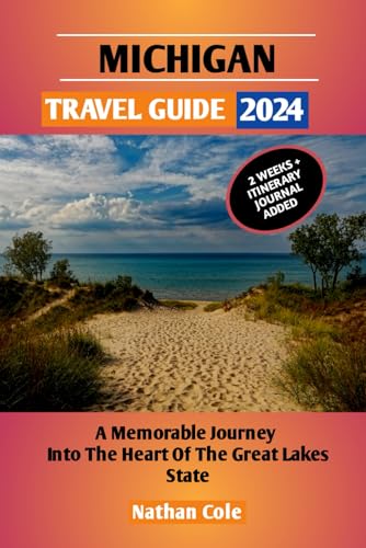 Michigan Travel Guide 2024: A Memorable Journey Into The Heart Of The ...