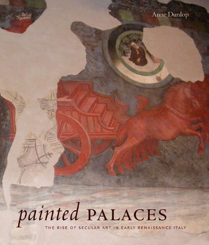 Painted Palaces: The Rise of Secular Art in Early Renaissance Italy by ...