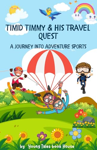 Timid Timmy and his Travel Quest: A Journey into Adventure Sports ...