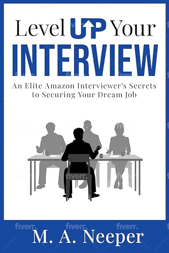 Level Up Your Interview: An Elite Amazon Interviewer's Secrets to ...