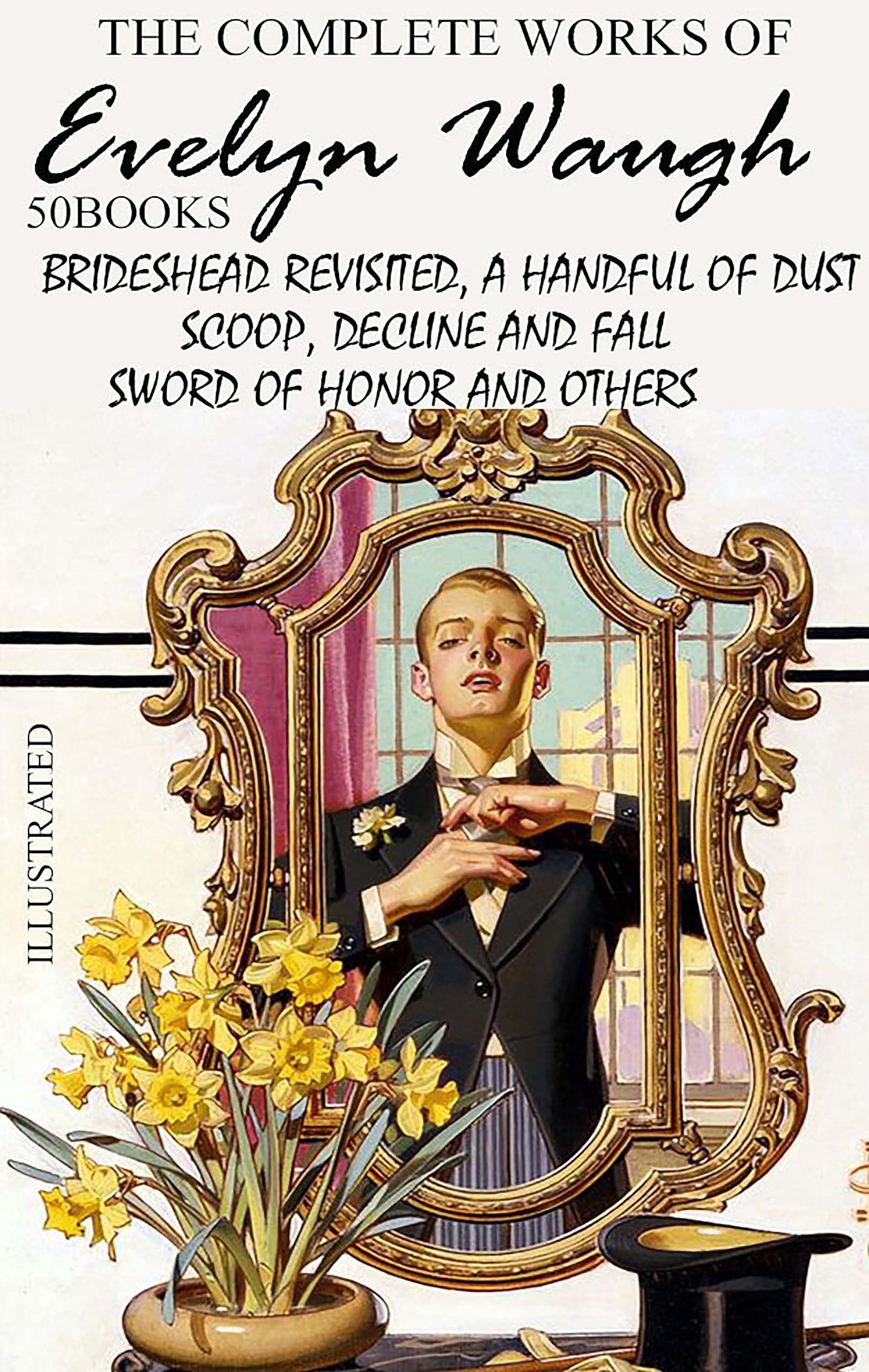 The Complete Works of Evelyn Waugh (50 Books). Illustrated: Brideshead ...