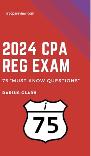 2024 REG i75 CPA Review-Regulation Exam: 75 "Must Know" Questions for the 2024 CPA REG Exam by ...