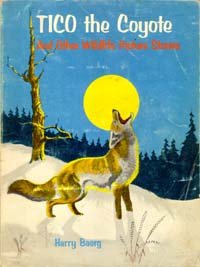 Tico the Coyote and Other wildlife picture Stories by Harry Baerg ...