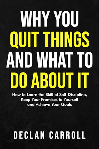 Why You Quit Things and What to Do About It: How to Learn the Skill of ...