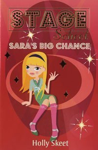 Sara's Big Chance (Stage School) by Holly Skeet by Holly Skeet | Goodreads