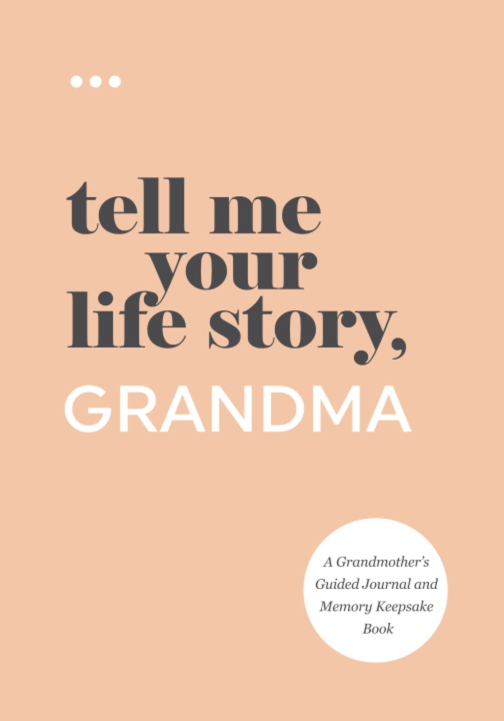 Tell Me Your Life Story, Grandma: A Grandmother’s Guided Journal and ...