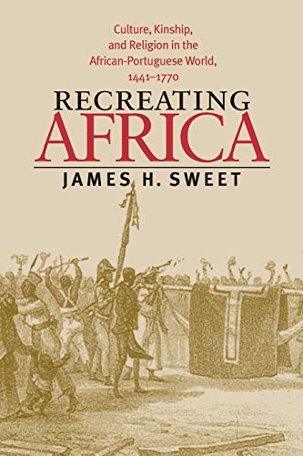 Recreating Africa: Culture, Kinship, and Religion in the African ...
