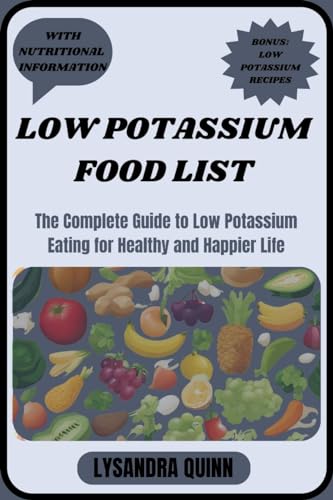 LOW POTASSIUM FOOD LIST: The Complete Guide to Low Potassium Eating for ...