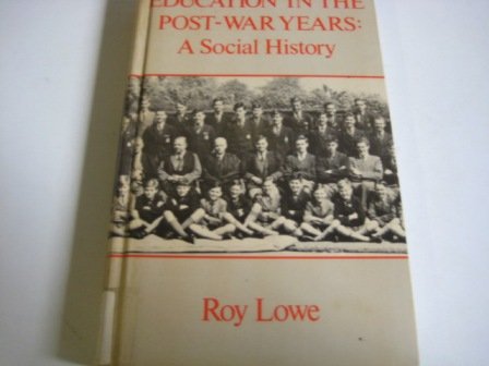 Education in the Post-War Years: A Social History by Roy Lowe | Goodreads