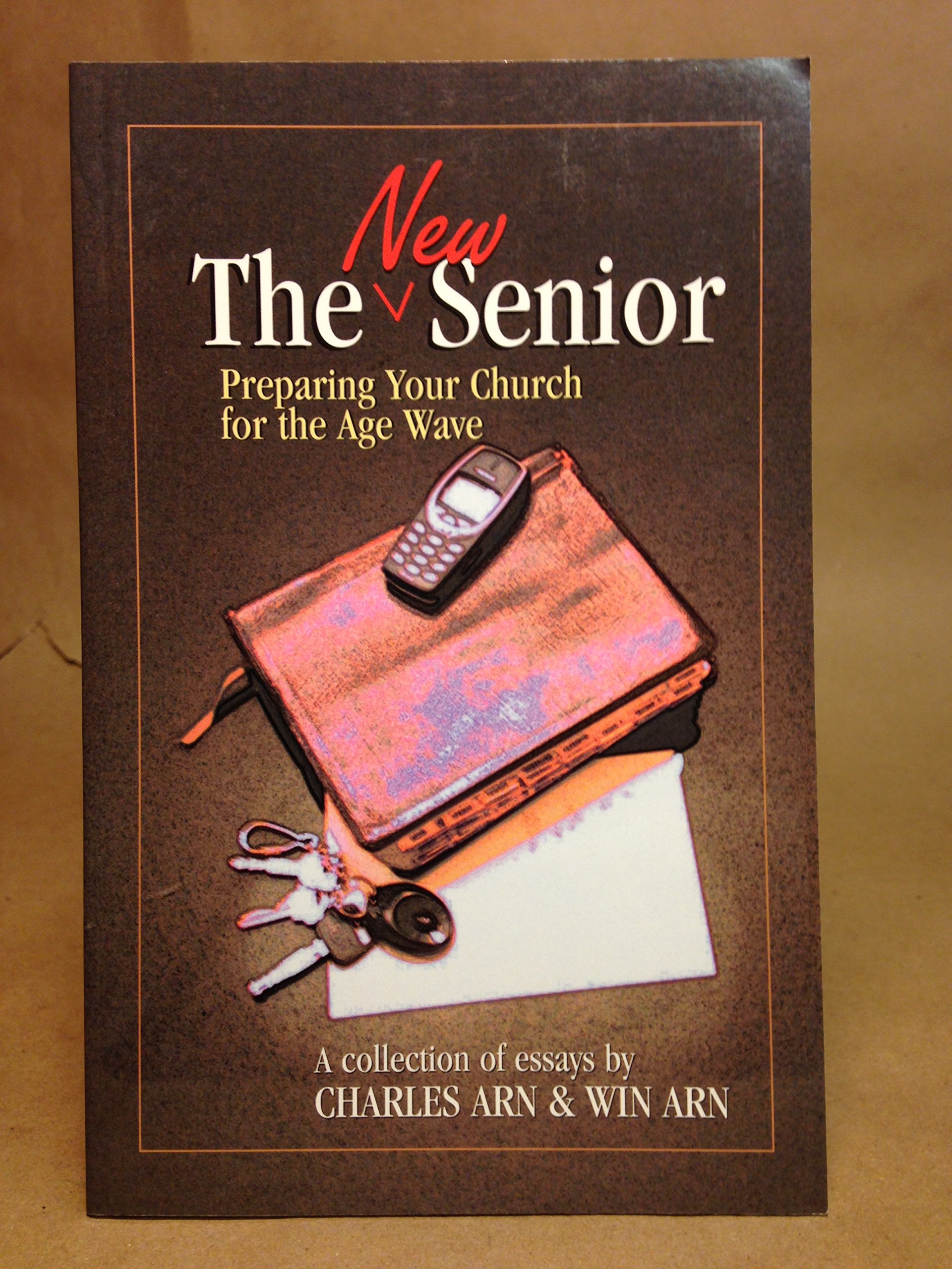The New Senior: Preparing Your Church for the Age Wave by Charles Arn ...
