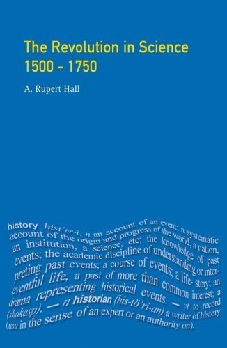 The Revolution in Science, 1500-1750 by A. Rupert Hall by A. Rupert ...