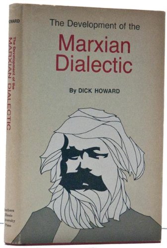 The Development of the Marxian Dialectic by Dick Howard | Goodreads
