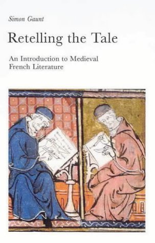 Retelling the Tale: An Introduction to Medieval French Literature (New ...