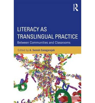 Literacy as Translingual Practice: Between Communities and Classrooms ...