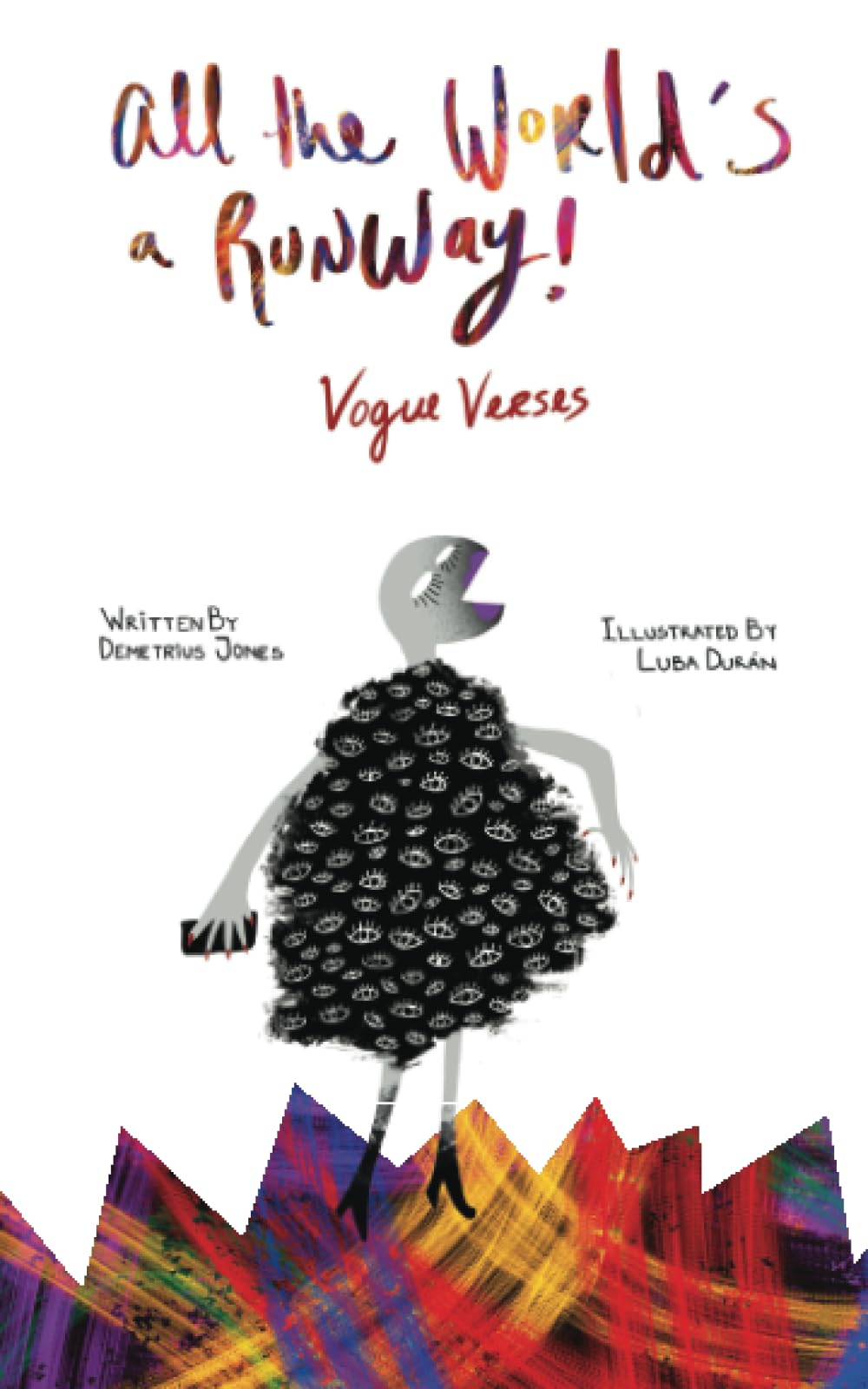 All the Worlds a Runway: Vogue Verses by Demetrius Jones | Goodreads