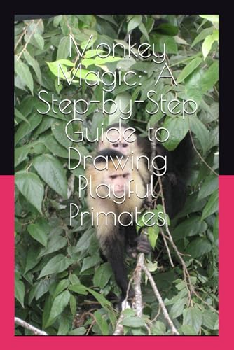 Monkey Magic: A Step-by-Step Guide to Drawing Playful Primates by Mrs ...