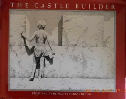 The Castle Builder: Story and Pictures by Dennis Nolan by Dennis Nolan ...