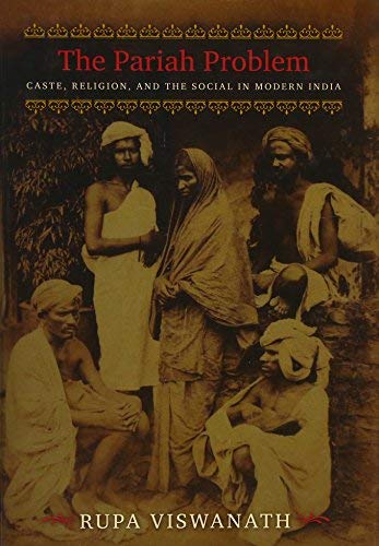 The Pariah Problem: Caste, Religion, and the Social in Modern India ...