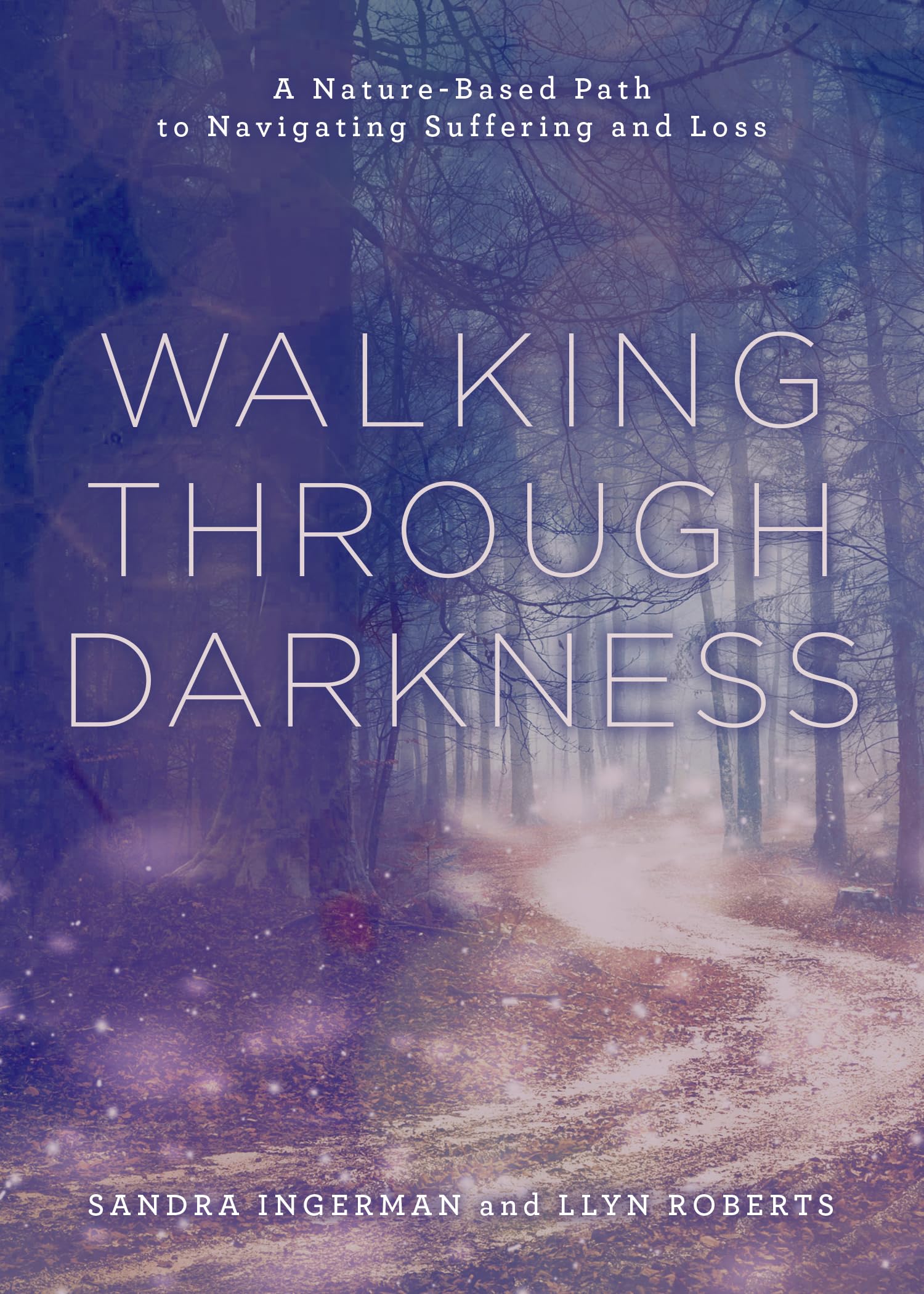 Walking through Darkness: A Nature-Based Path to Navigating Suffering ...