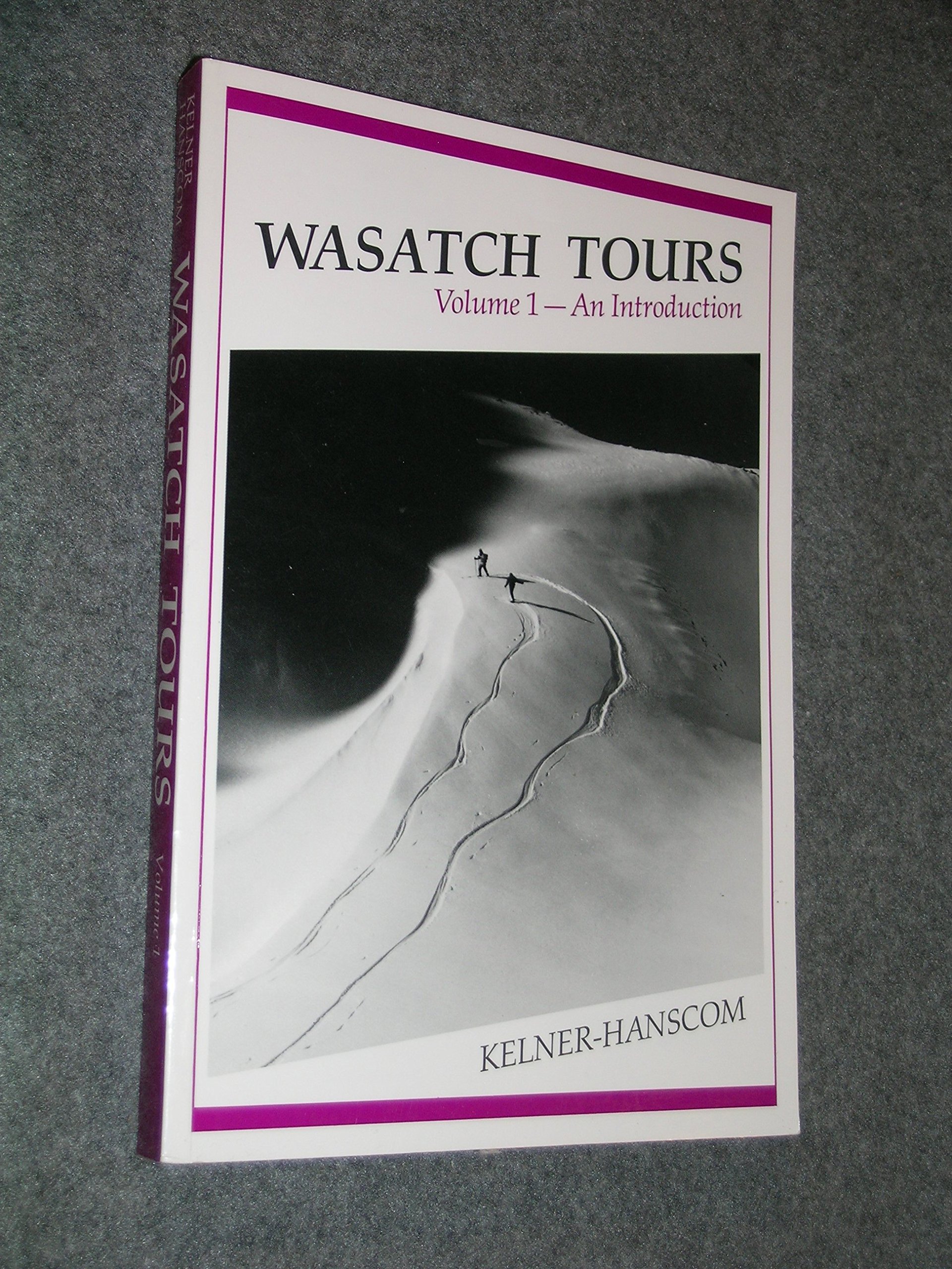 Wasatch Tours--An Introduction Volume One by Alexis Kelner and David ...