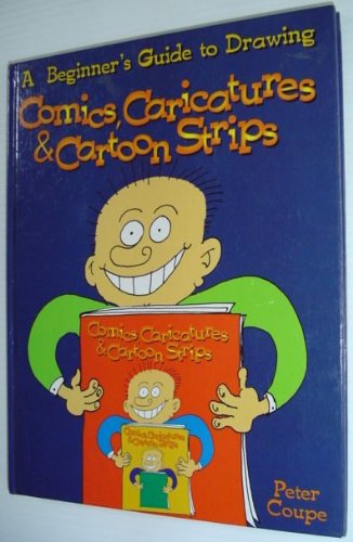 A Beginner's Guide to Drawing Comics, Caricatures & Cartoon Strips by ...