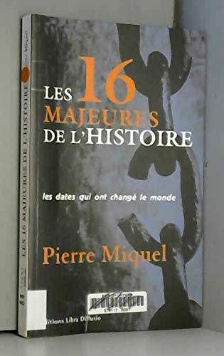 LES 16 MAJEURES DE L'HISTOIRE by Pierre Miquel | Goodreads