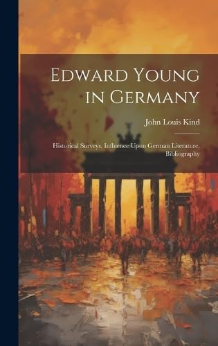 Edward Young in Germany: Historical Surveys, Influence Upon German ...