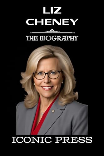LIZ CHENEY: The Iconic Biography of an American Woman Politician and ...