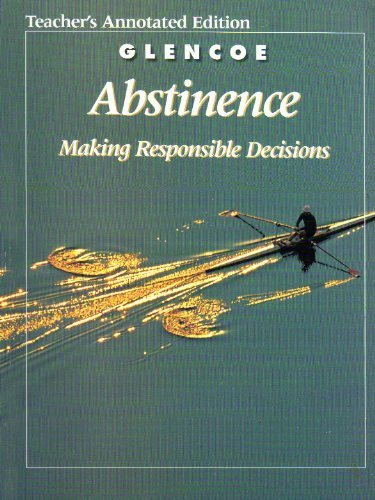 Glencoe Health, Abstinence: Making Responsible Decisions Teacher's Ed ...