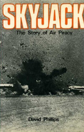 Skyjack: The story of air piracy by David Phillips | Goodreads
