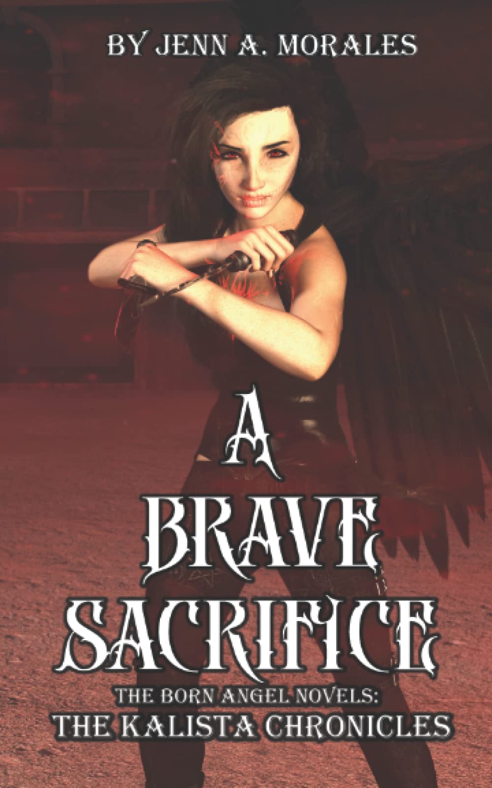 The Kalista Chronicles: A Brave Sacrifice: The Born Angels Saga, Book 2 ...