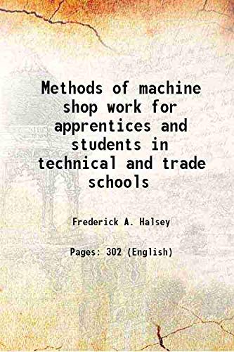 Methods of machine shop work for apprentices and students in technical ...