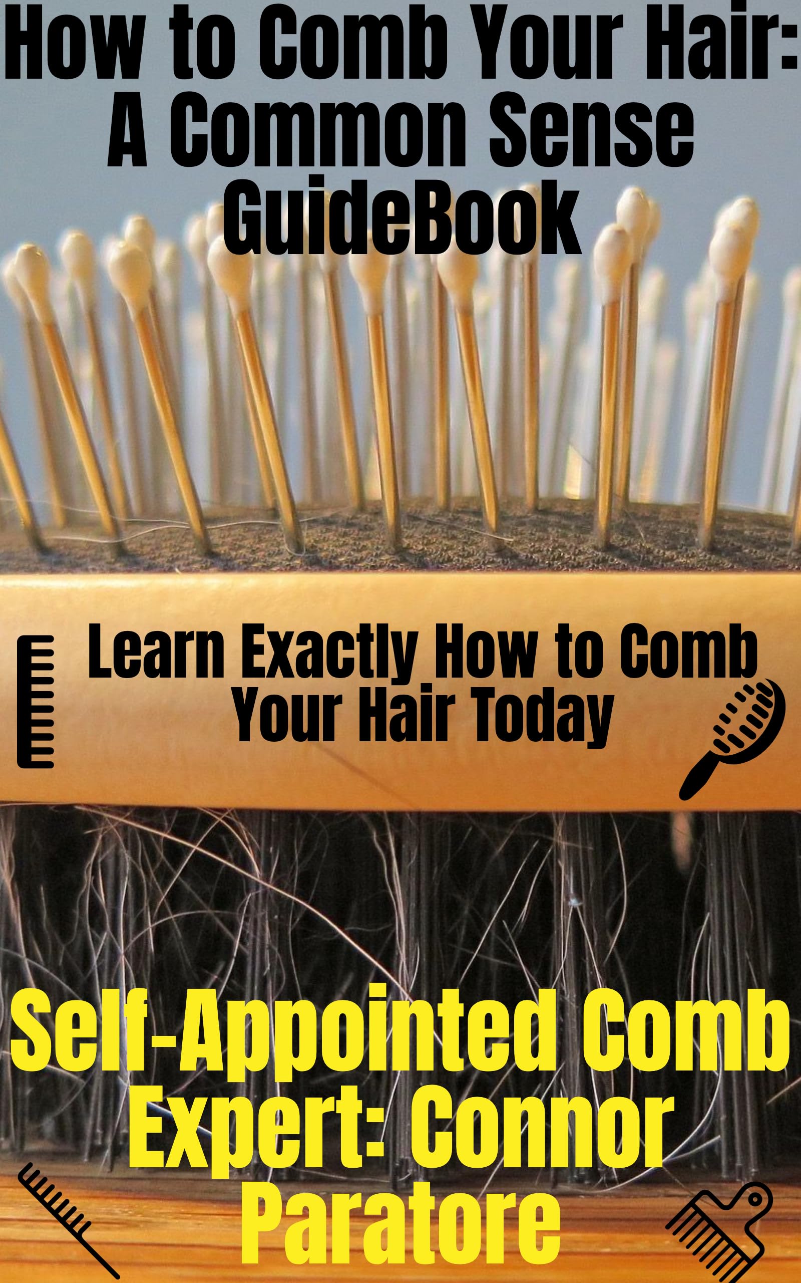 How to Comb Your Hair: A Common Sense Guide Book: Learn Exactly How to ...