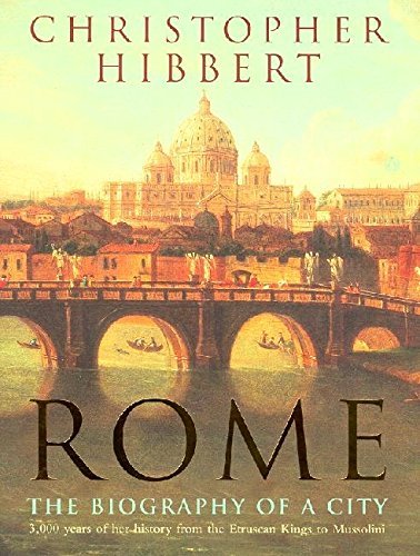 Rome: The Biography of a City by Christopher Hibbert by Christopher ...