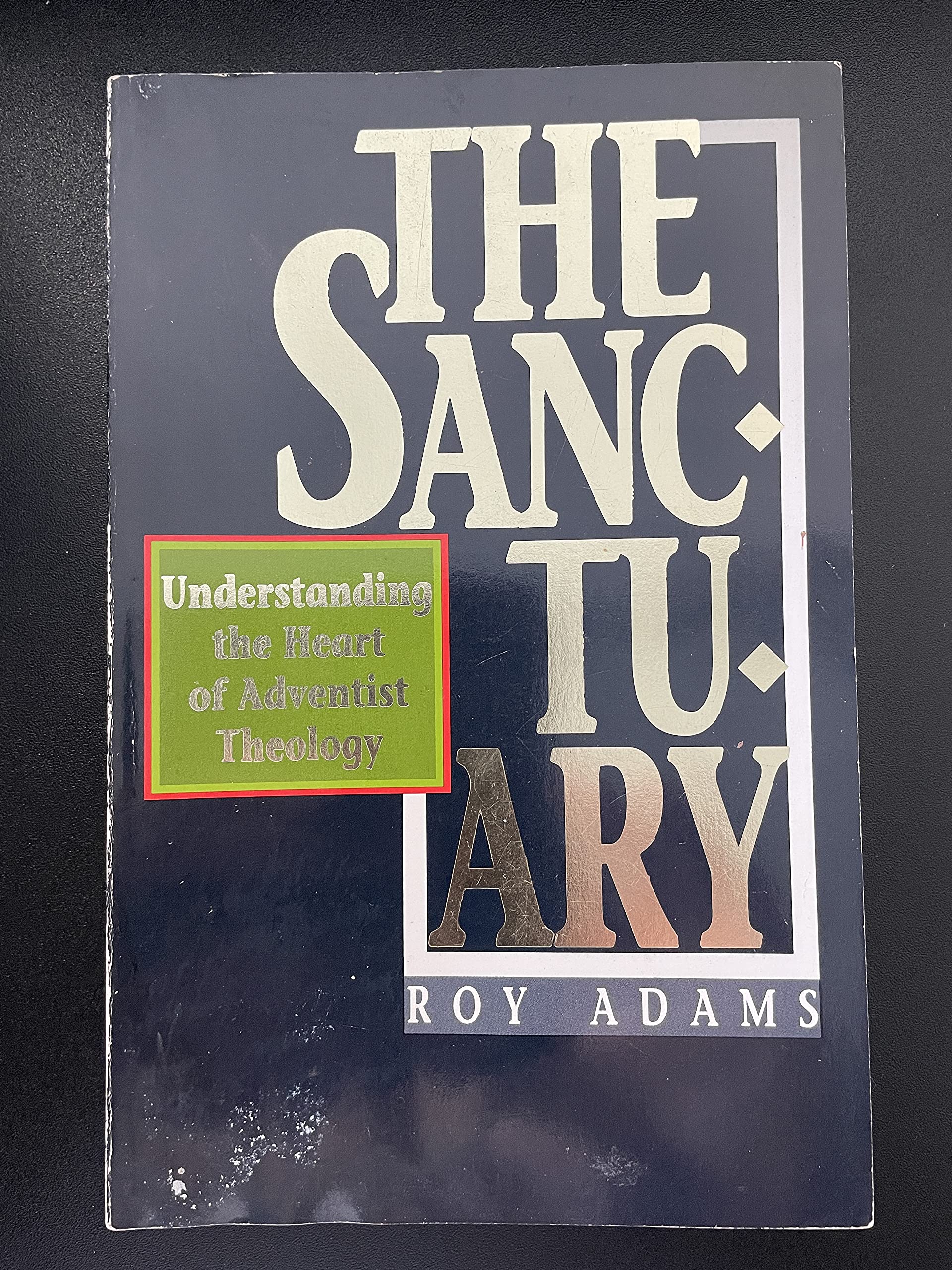 The Sanctuary: Understanding the Heart of Adventist Theology by Roy Adams | Goodreads