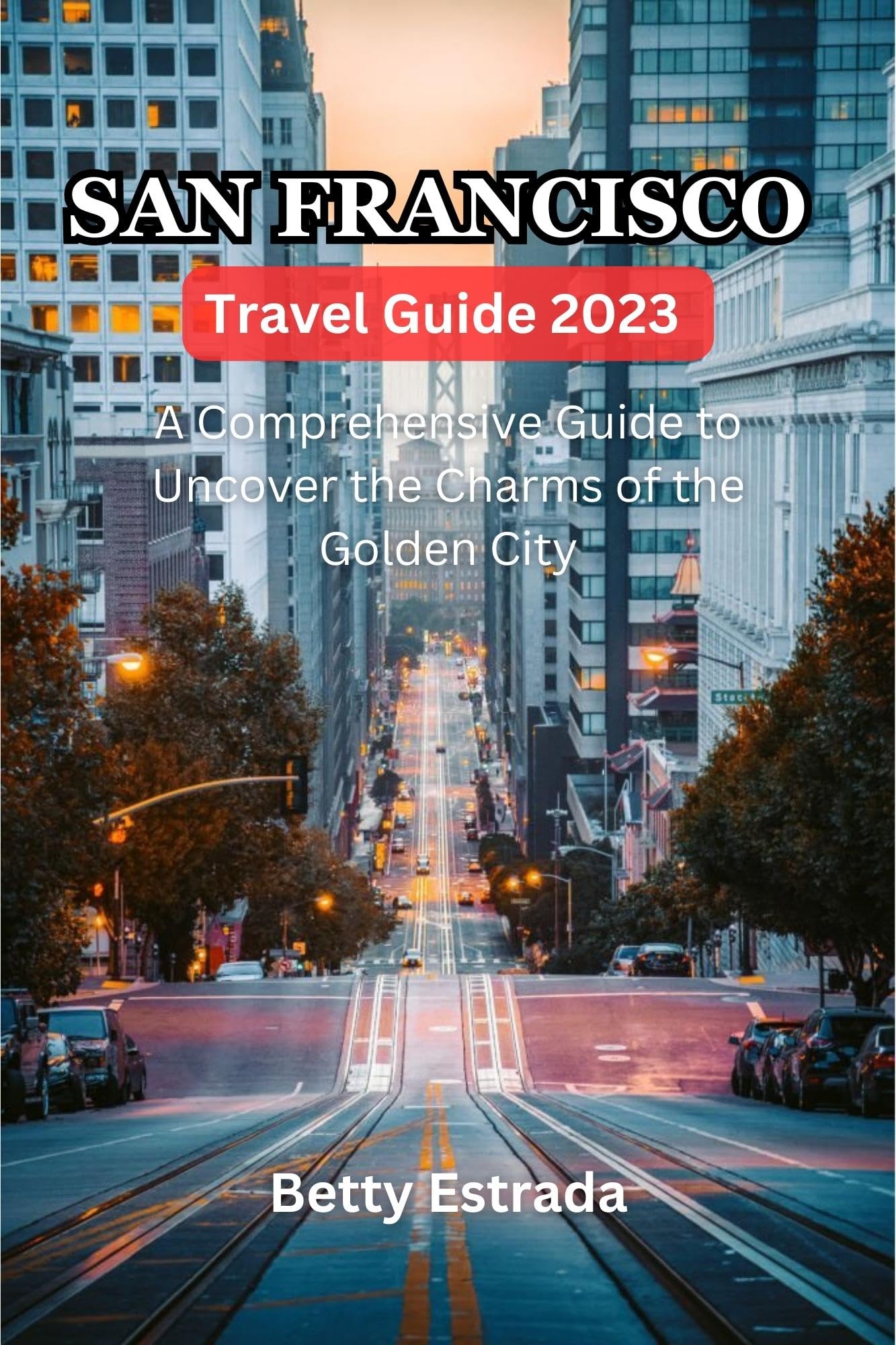 San Francisco Travel Guide 2023: A Comprehensive Guide to Uncover the ...