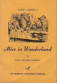 Alice in Wonderland (A Play in Two Acts) by Anne Coulter Martens ...
